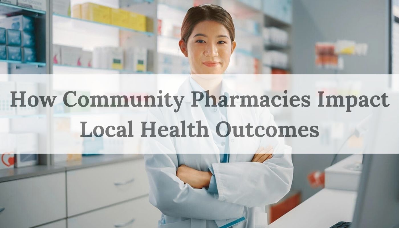 How Community Pharmacies Impact Local Health Outcomes - Think Pharmacy