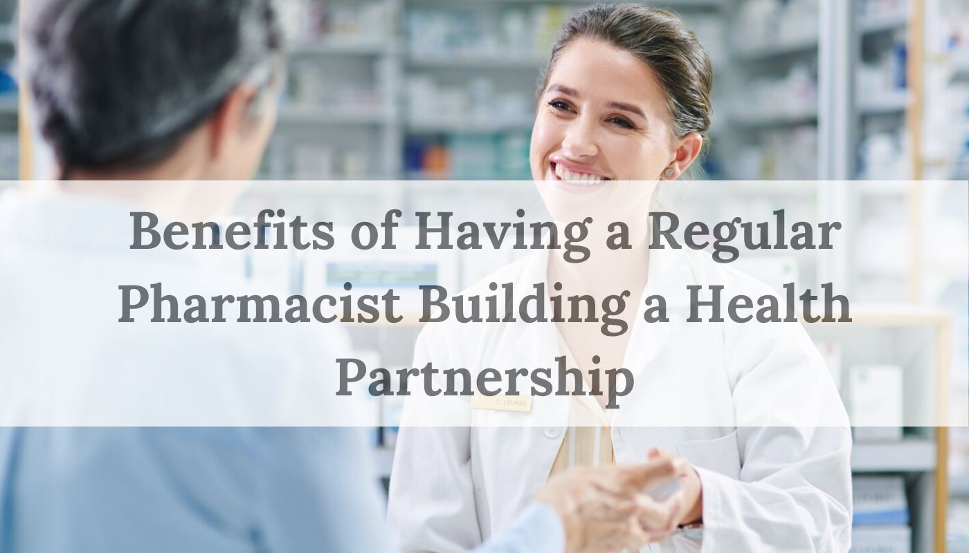 Benefits of Having a Regular Pharmacist Building a Health Partnership ...