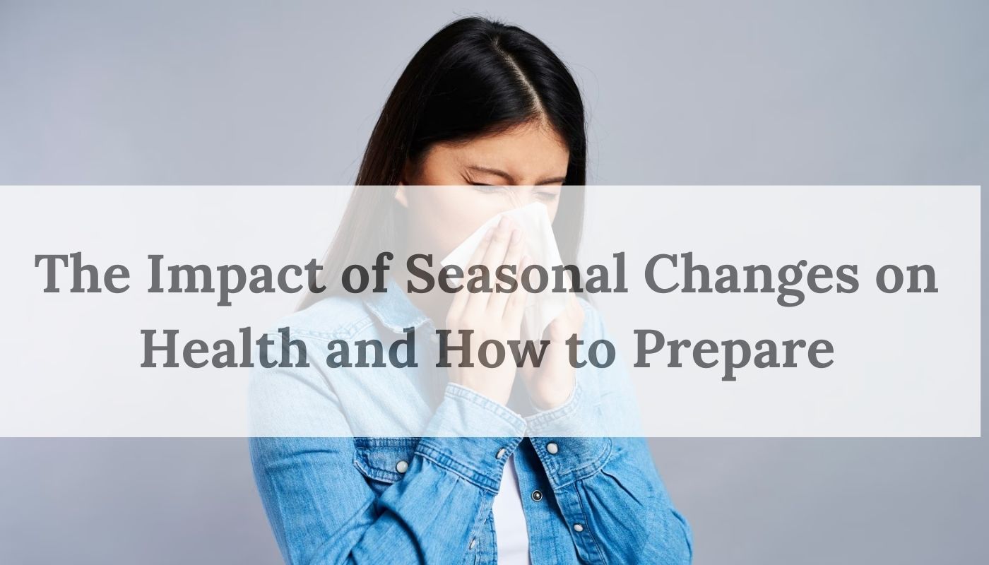 The Impact of Seasonal Changes on Health and How to Prepare - Think ...