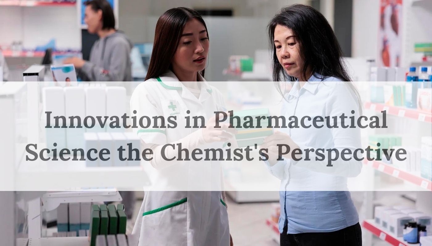 Innovations in Pharmaceutical Science the Chemist's Perspective - Think ...